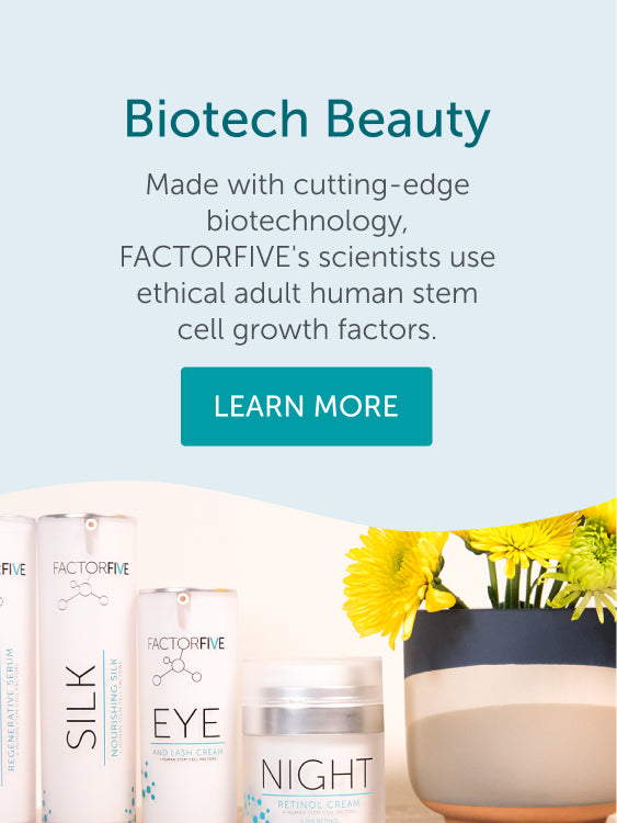 FACTORFIVE Skincare – The Power of Stem Cells for Skin